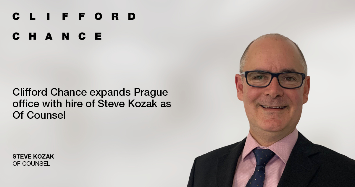 Clifford Chance expands Prague office with hire of Steve Kozak as Of ...
