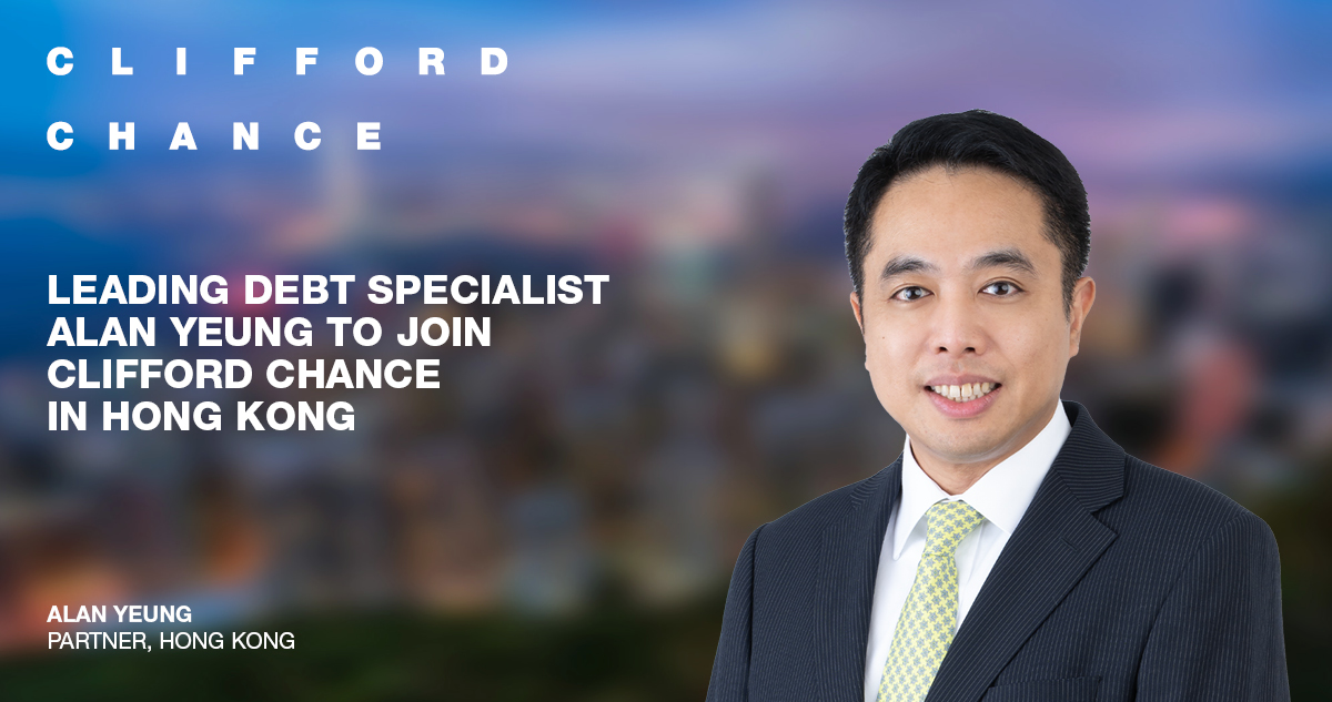 Leading debt specialist Alan Yeung to join Clifford Chance in Hong Kong