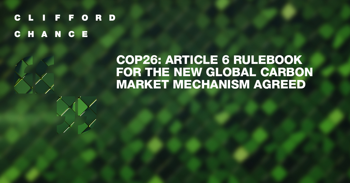 COP26: Article 6 Rulebook for the new Global Carbon Market Mechanism agreed