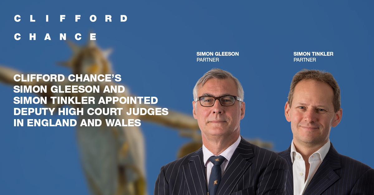 Clifford Chance's Simon Gleeson and Simon Tinkler appointed Deputy High ...