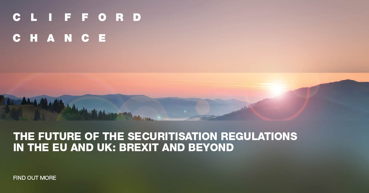 The Future of the Securitisation Regulations in the EU and UK: Brexit ...