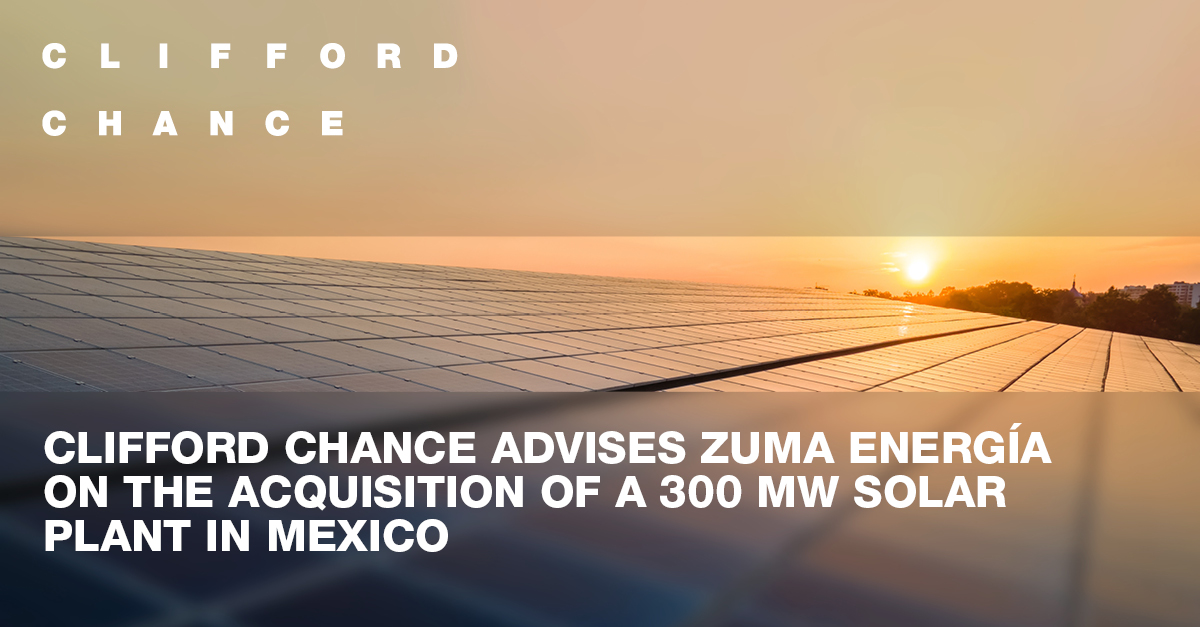 Clifford Chance advises Zuma Energía on the acquisition of a 300 MW ...