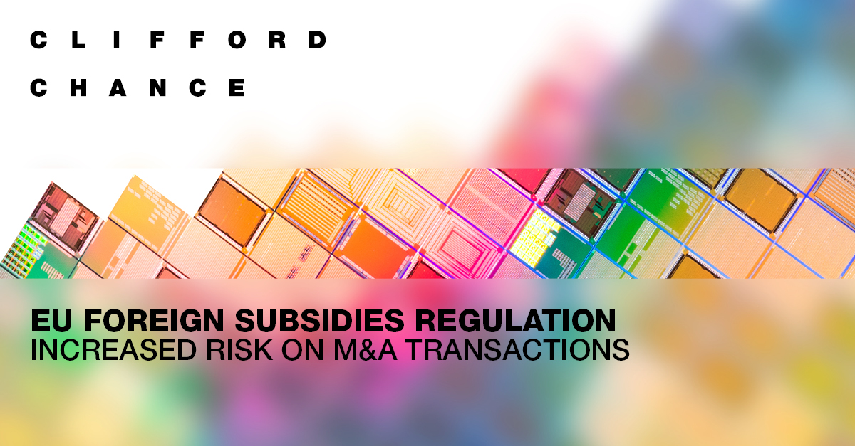EU Foreign Subsidies Regulation – increased risk on M&A transactions ...